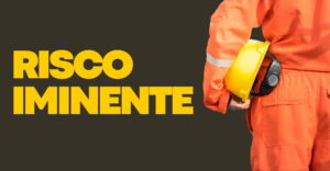 Risco Iminente na Segurança do Trabalho: significado, exemplos - Getwet